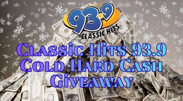 Classic Hits 93.9 Cold Hard Cash Giveaway - Classic Hits 93.9 - KJMK
